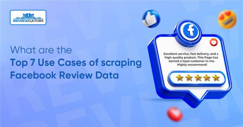 Why Scrape Facebook Reviews? 7 Strategic Use Cases for Business Growth